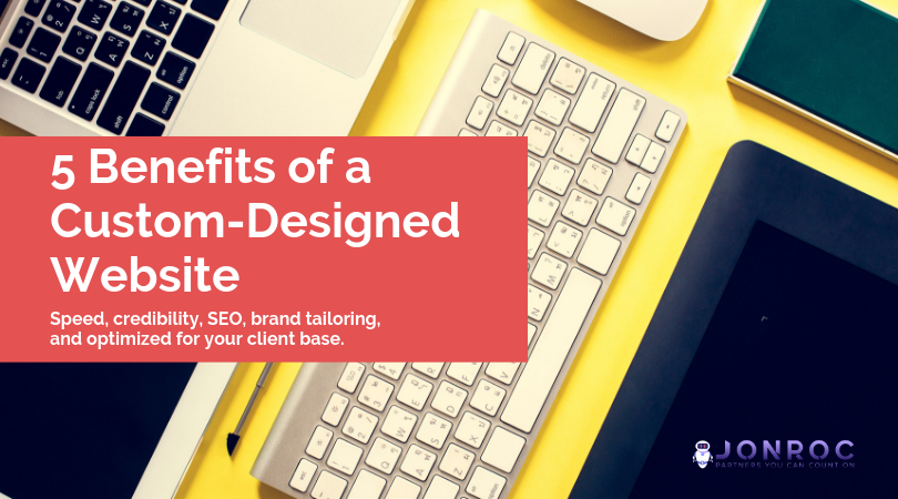 5 Benefits of a Custom-Designed Website